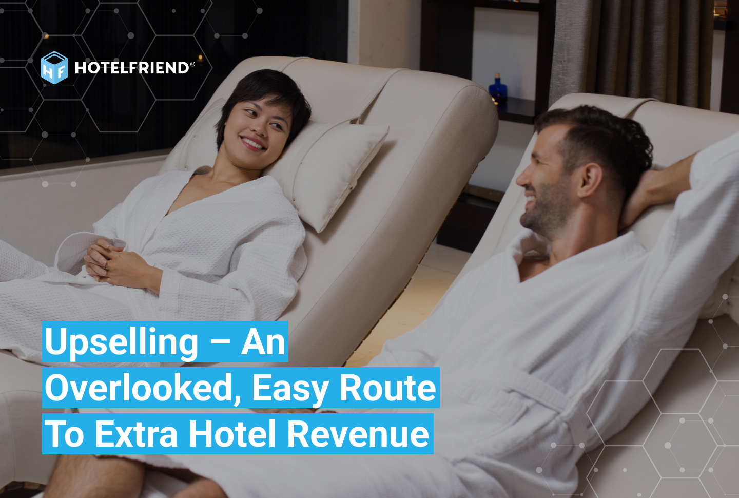 Upselling – An Overlooked, Easy Route to Extra Hotel Revenue, by Denis Severyuk - HotelFriend